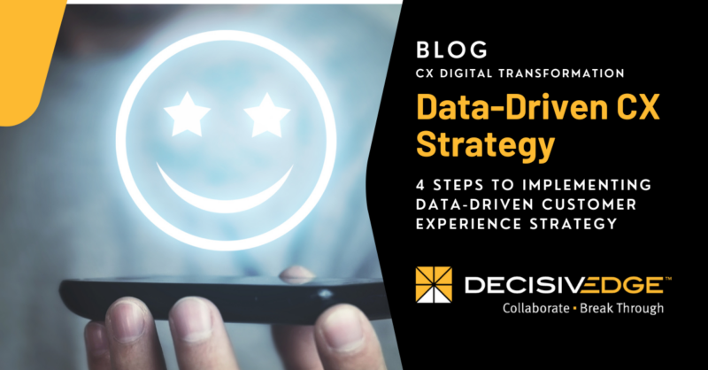 4 Steps to Implementing Data-Driven Customer Experience Strategy - DecisivEdge