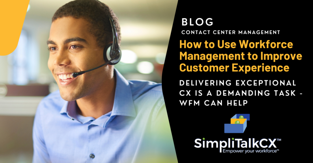 How to Use Workforce Management to Improve Customer Experience (CX ...