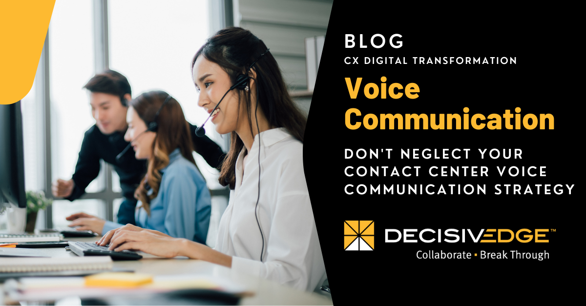 Don’t Neglect Your Contact Center Voice Communication Strategy ...