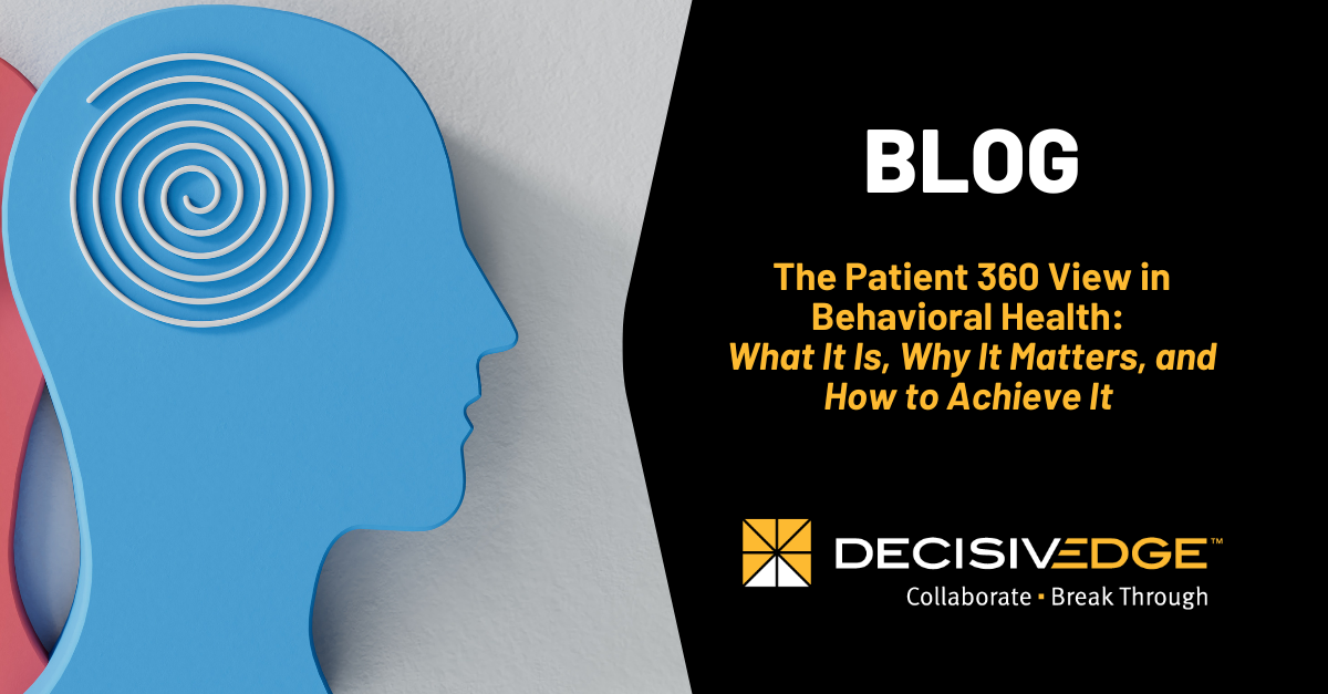 The Patient 360 View in Behavioral Health: What It Is, Why It Matters ...