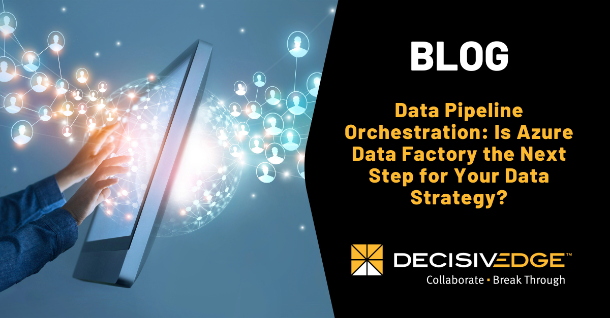 Data Pipeline Orchestration with Azure Data Factory (ADF) | DecisivEdge